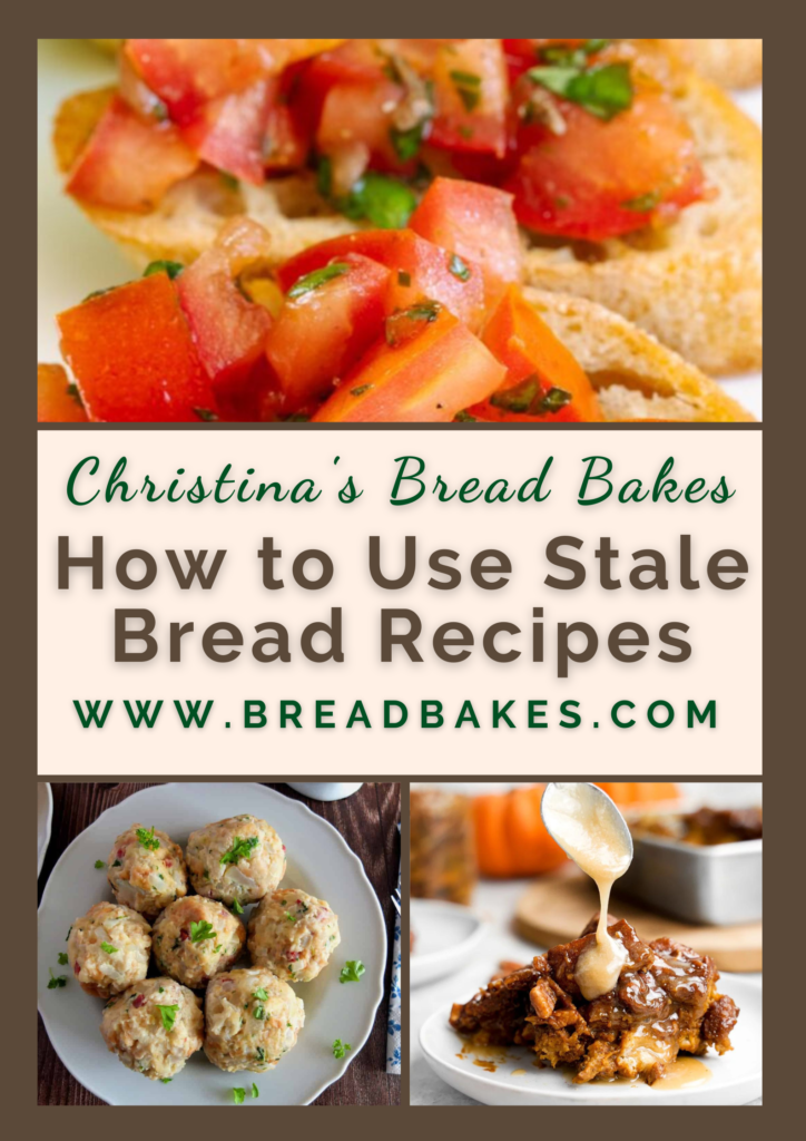 How To Use Stale Bread - Christina's Bread Bakes
